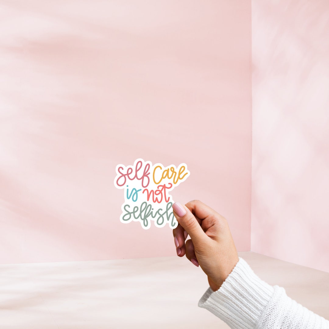 Self Care is Not Selfish Sticker, Motivational Quote, Glossy Vinyl - Etsy