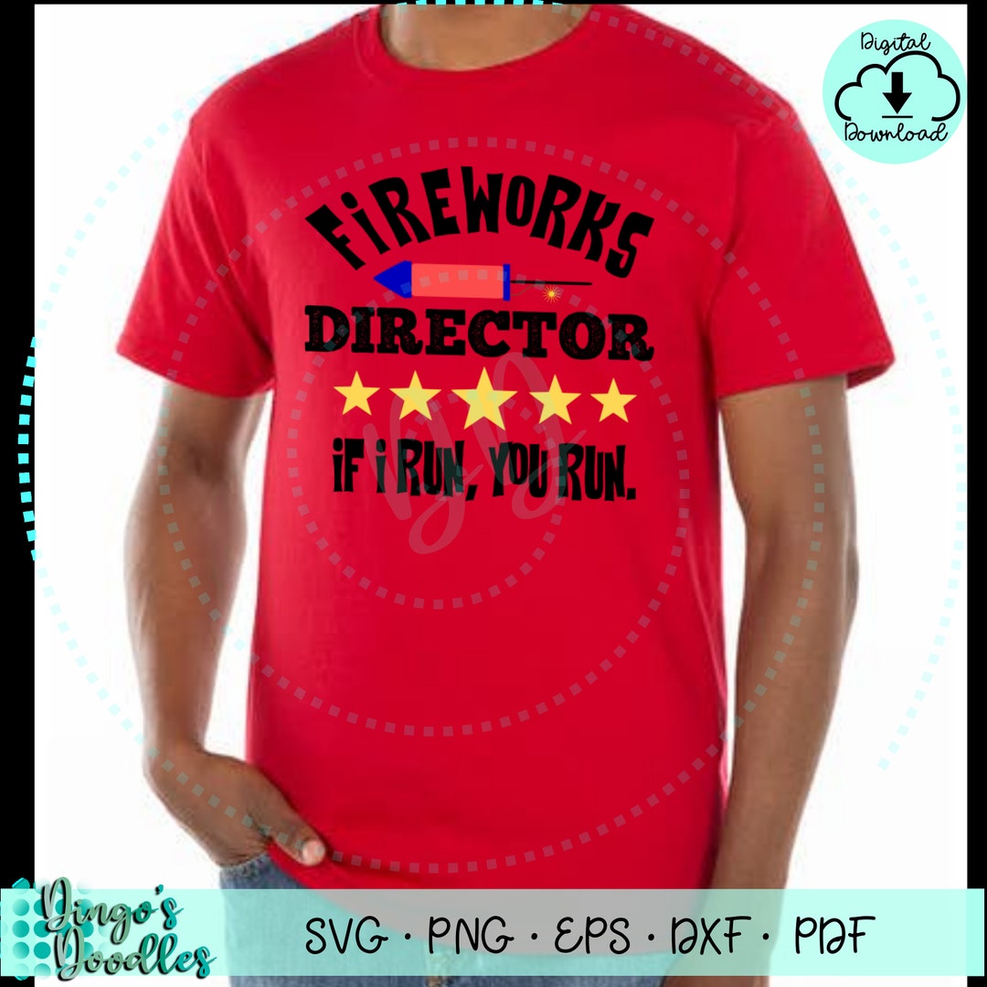 Fireworks Director SVG PNG If I Run You Run - Etsy