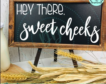 SVG Hey There Sweet Cheeks Cutting File Bathroom Humor Funny Farmhouse ...