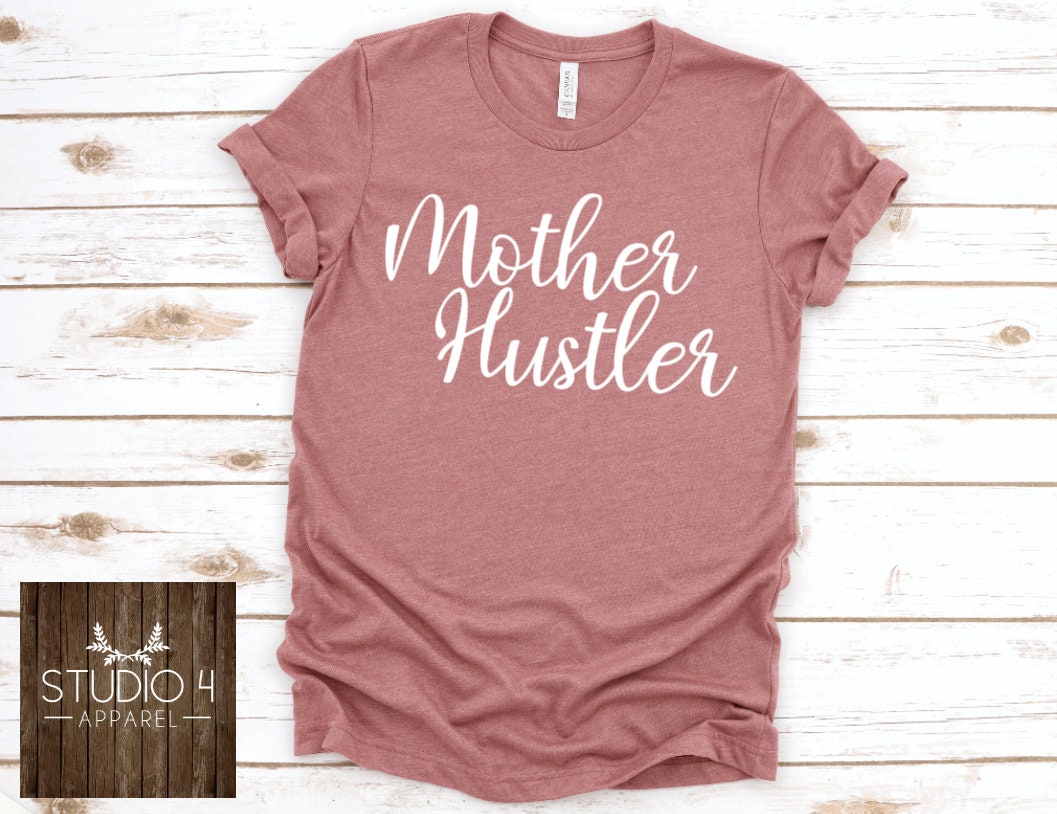 Mother Hustler, Working Mom Shirt, Busy Mom Shirt, Business Owner Shirt ...