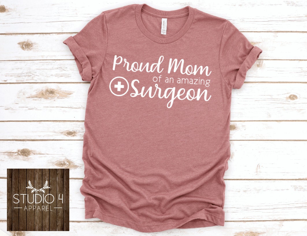 Proud Mom of an Amazing Surgeon, Mom of Doctor Shirt, Doctor ...