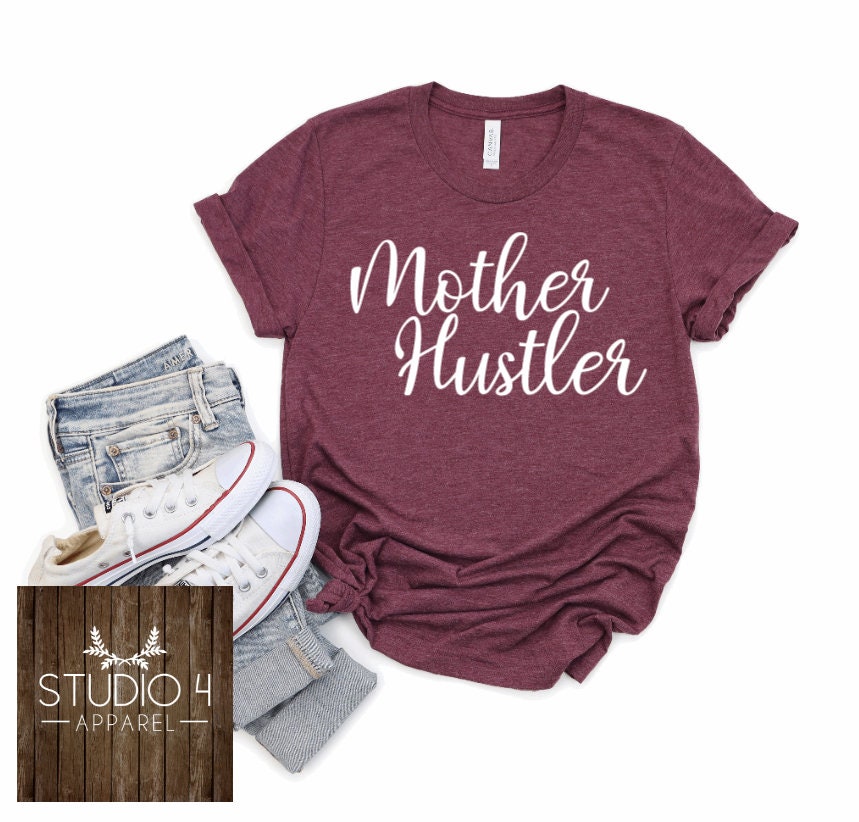 Mother Hustler, Working Mom Shirt, Busy Mom Shirt, Business Owner Shirt ...