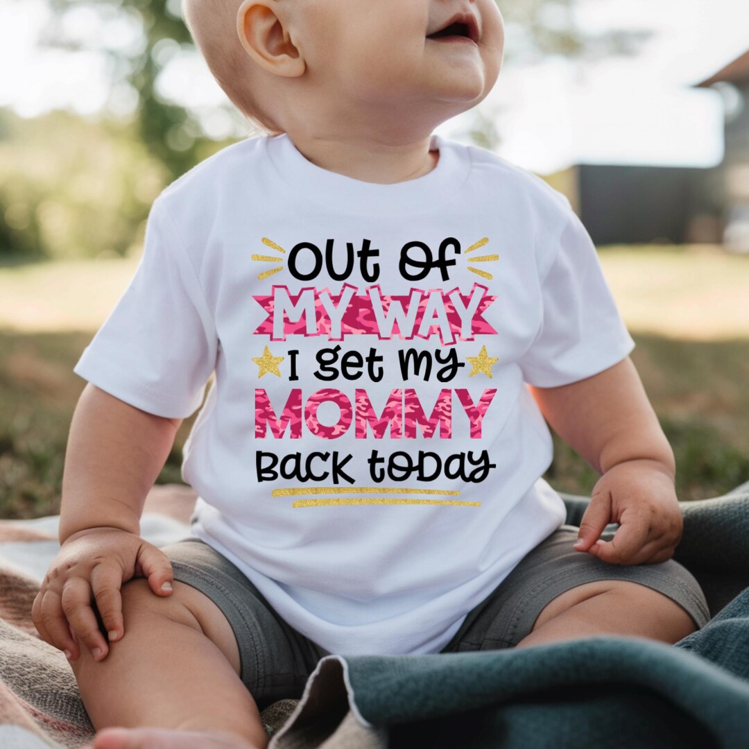 Welcome Home Mom, Out of My Way, I Get My Mommy Back Today, Toddler ...