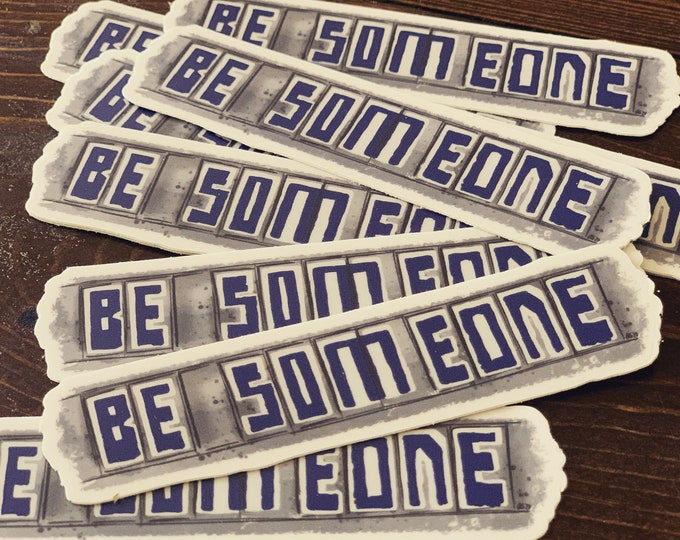 Be Someone Houstons Iconic Graffiti Sign Street Art Vinyl Sticker for ...