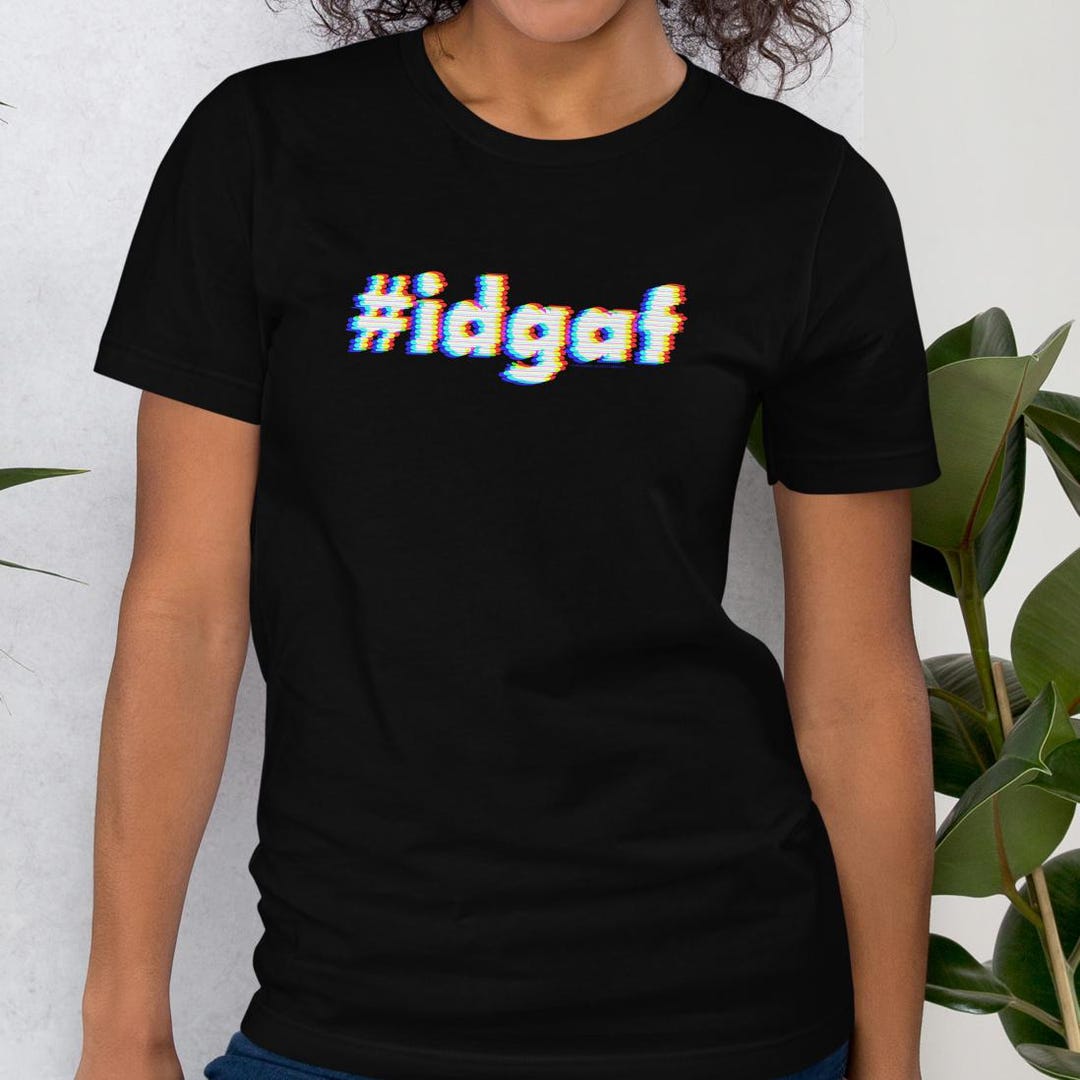 IDGAF Graphic Tee – Bold Statement Shirt With Glitch Effect Print - Etsy