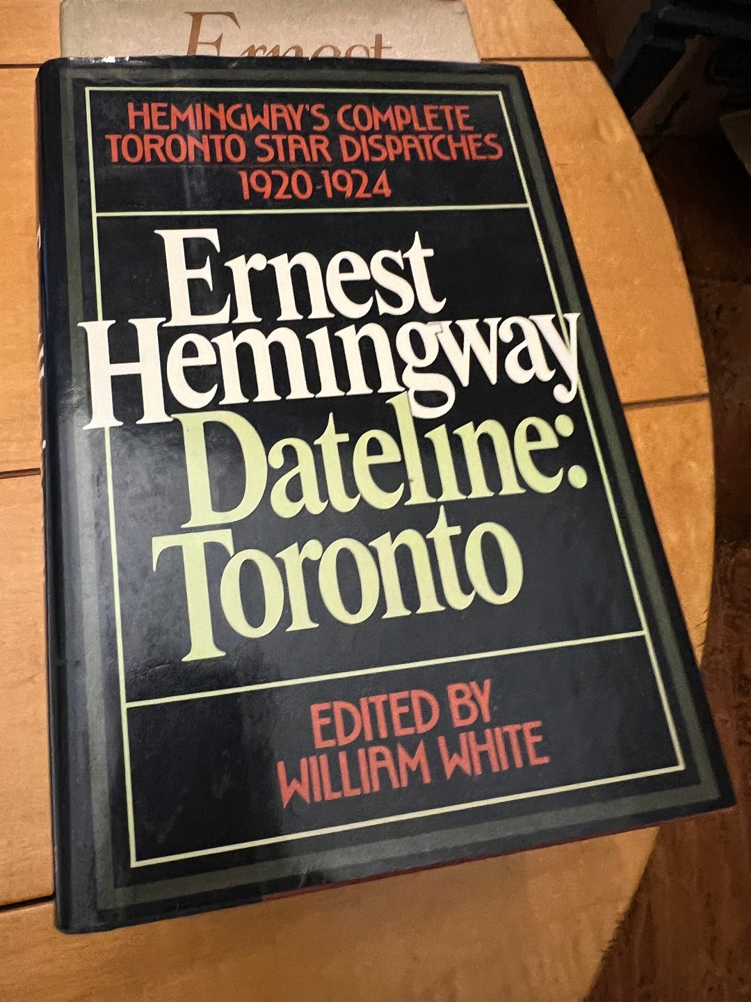 Vintage, Ernest Hemingway dateline Toronto the Complete Toronto Star ...