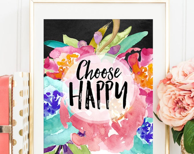 CHOOSE HAPPY Printable Art Print, 8x10, Happiness Print, Be Happy Print ...