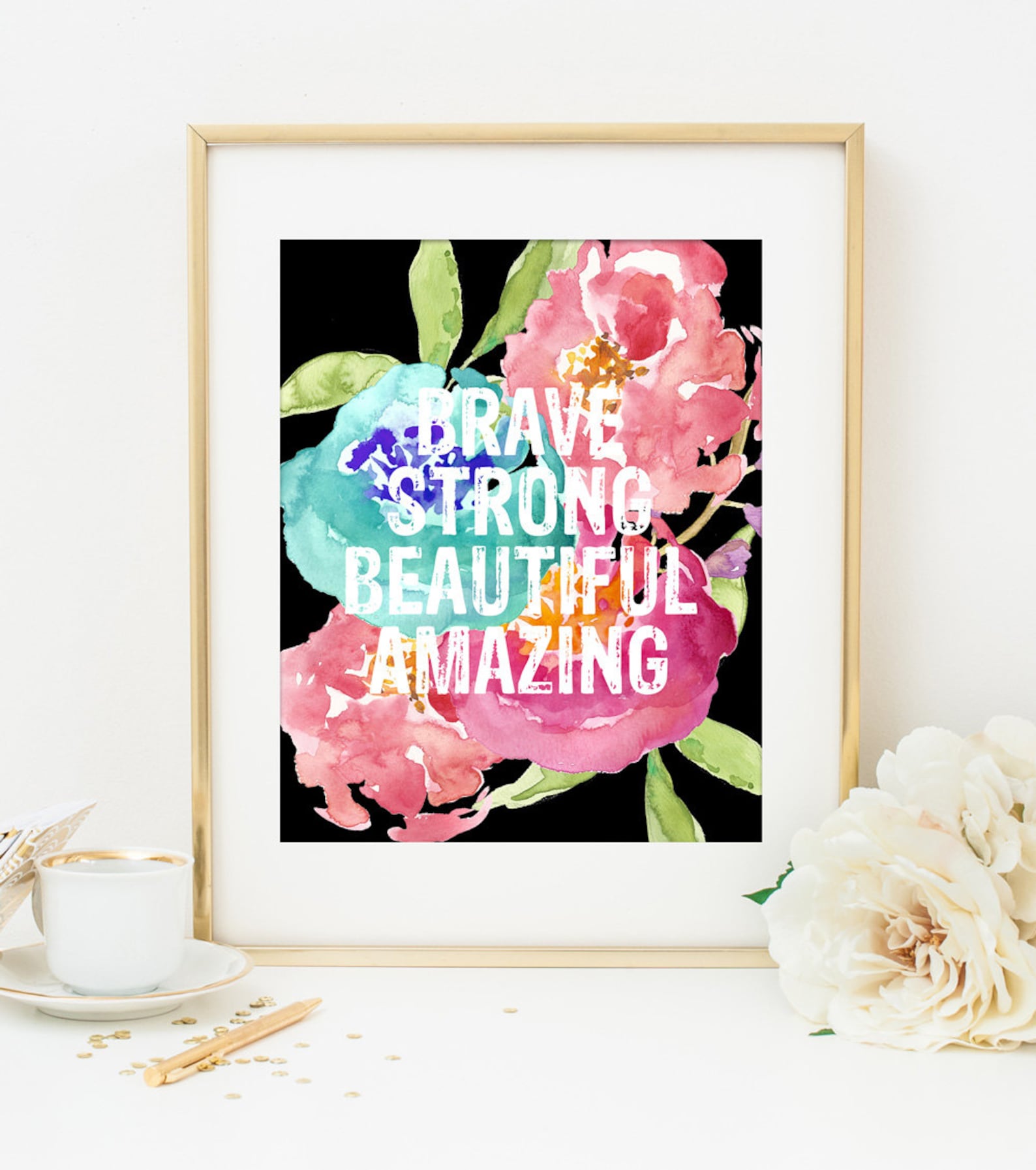 Printable Quote Art Print, Brave Strong Beautiful Amazing Inspirational ...