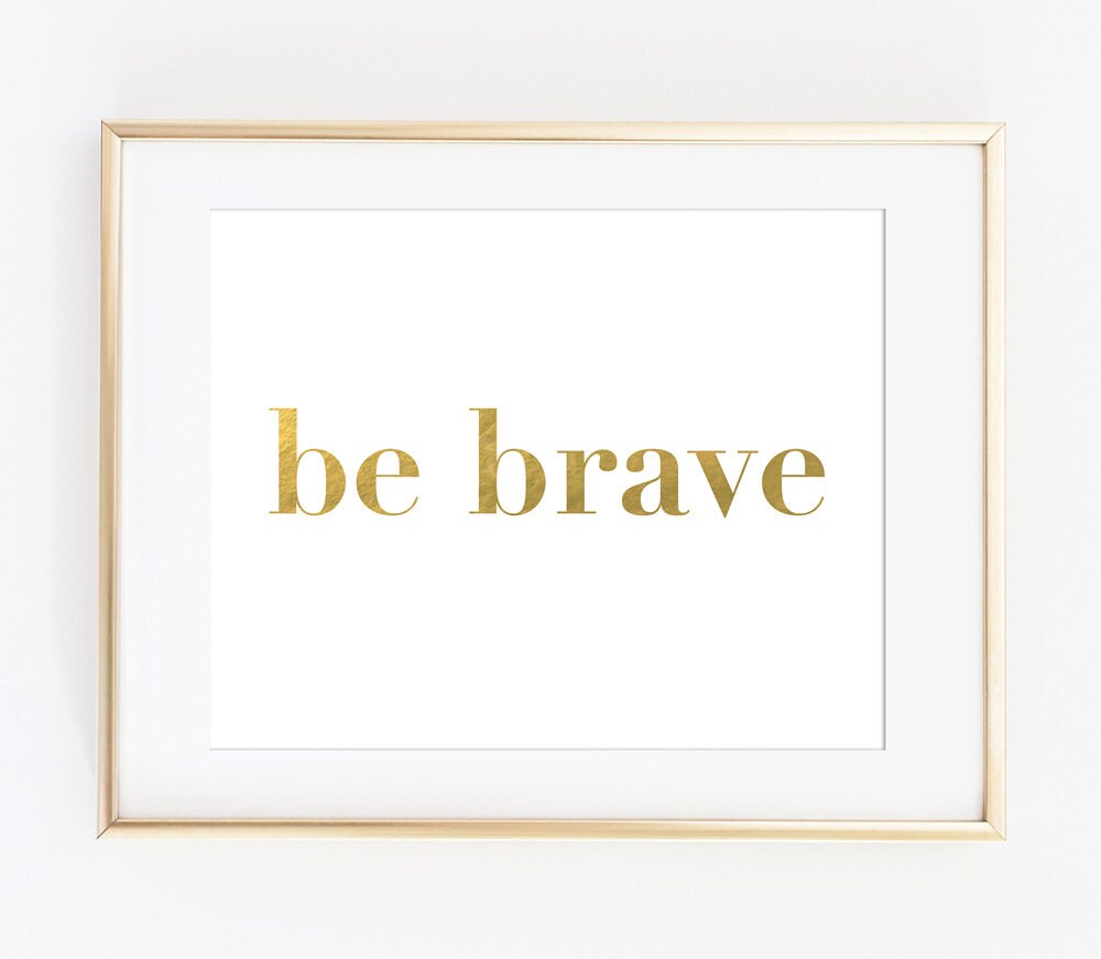 Printable Art Print Gold Printable Art Be Brave Art Print - Etsy