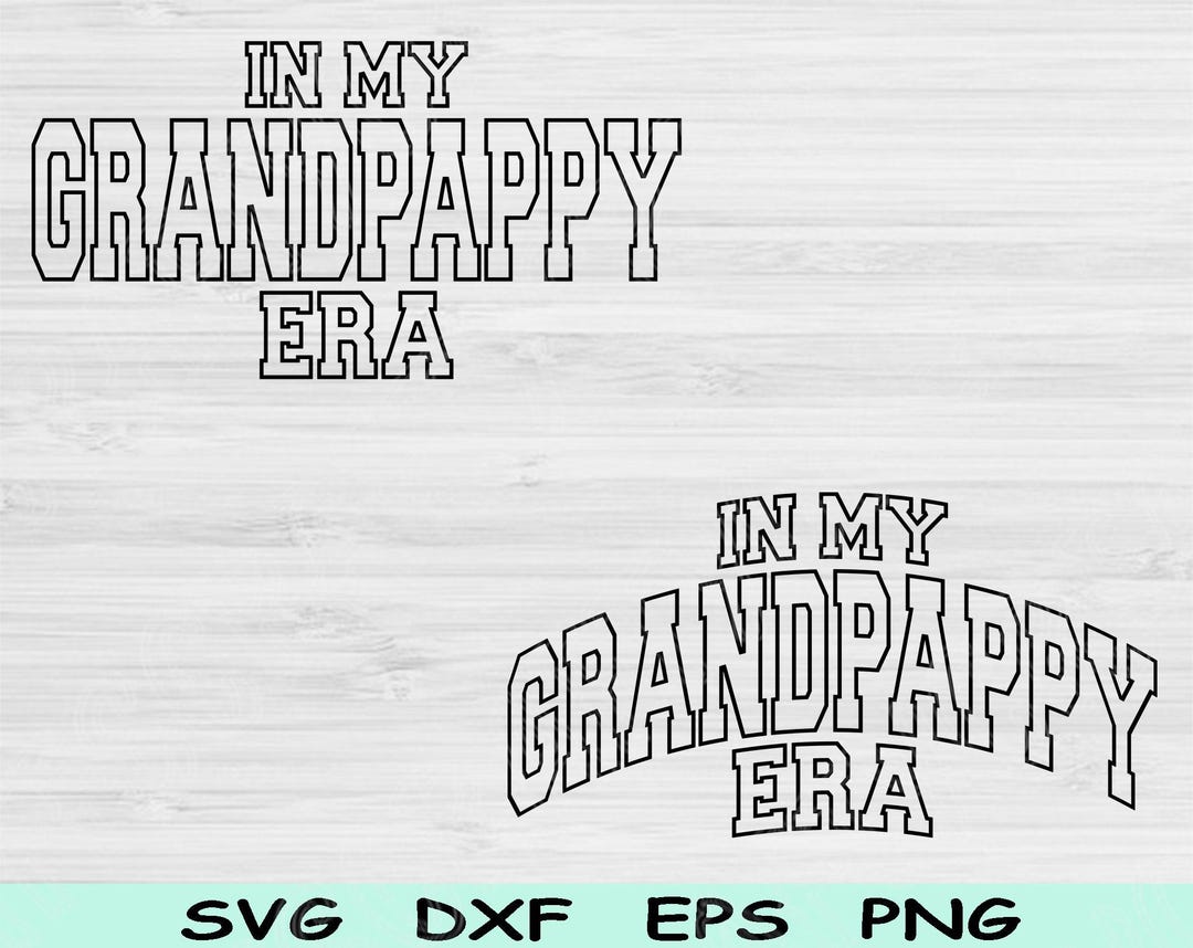 In My Grand Pappy Era Svg Png Cut Files, Grand Pappy Svg, Papa Svg ...