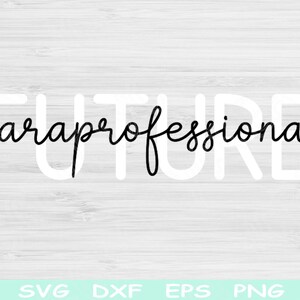 Future Paraprofessional Svg Dxf Png Cut File, Para Svg, Teacher Aide ...