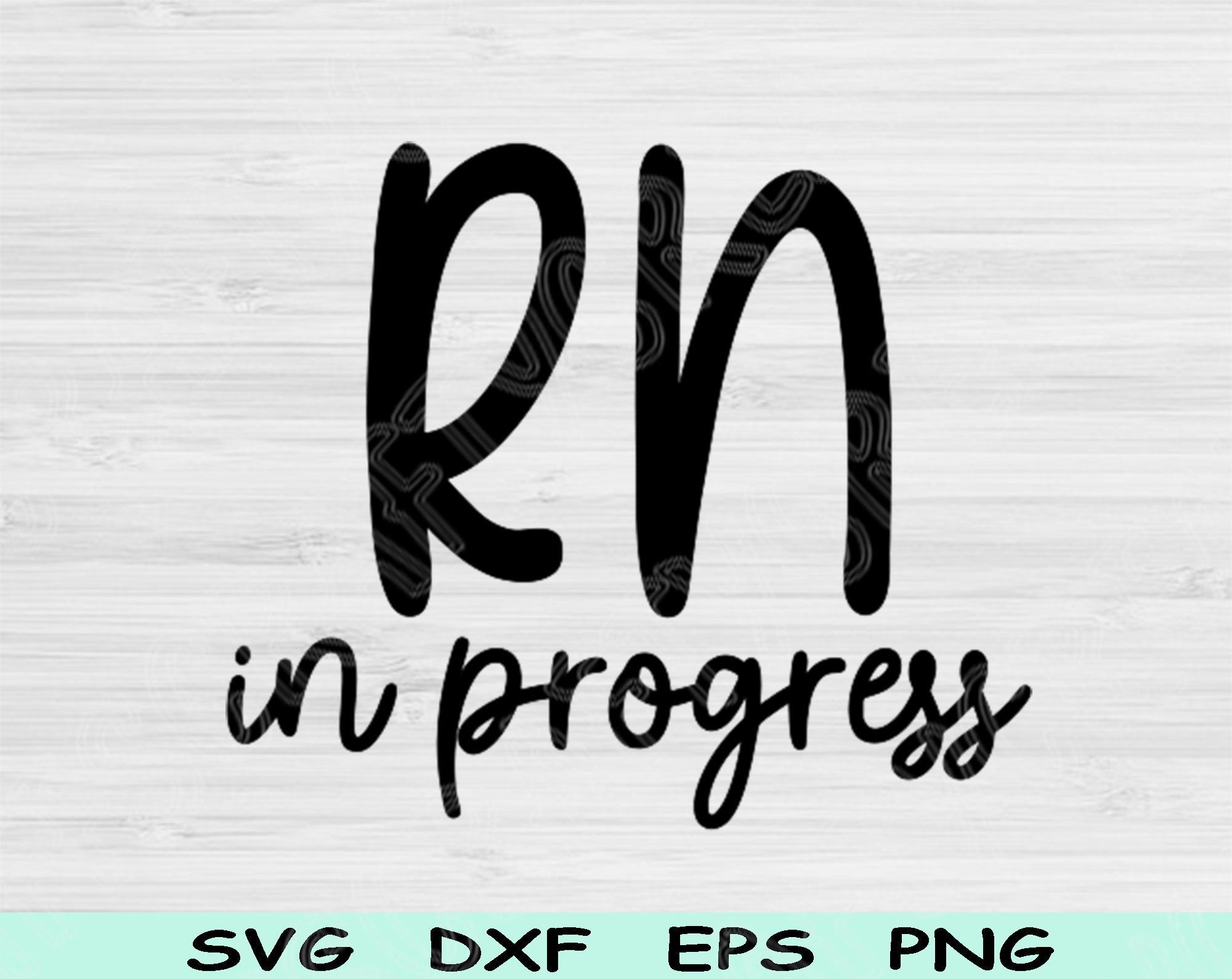 RN Svg in Progress Dxf Png Cut Files, Registered Nurse Svg, Nurse Life ...