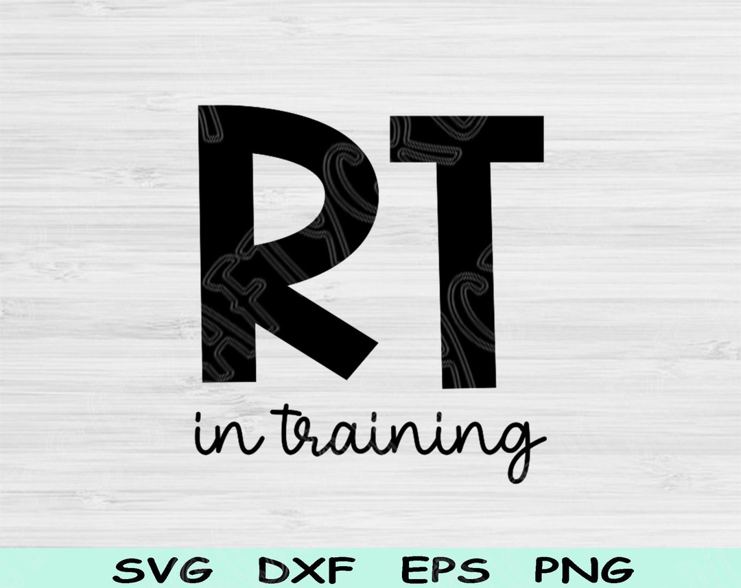 RT Svg in Training Dxf Png Cut File, Respiratory Therapist Svg ...