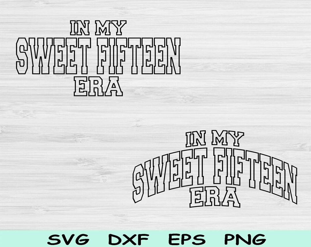 In My Sweet Fifteen Era Svg Png Cut Files, 15th Birthday Svg Files for ...
