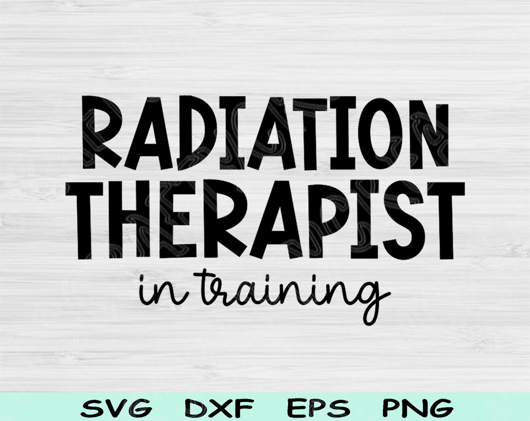 Radiation Therapist Svg in Training Dxf Png Cut Files, Radiation ...