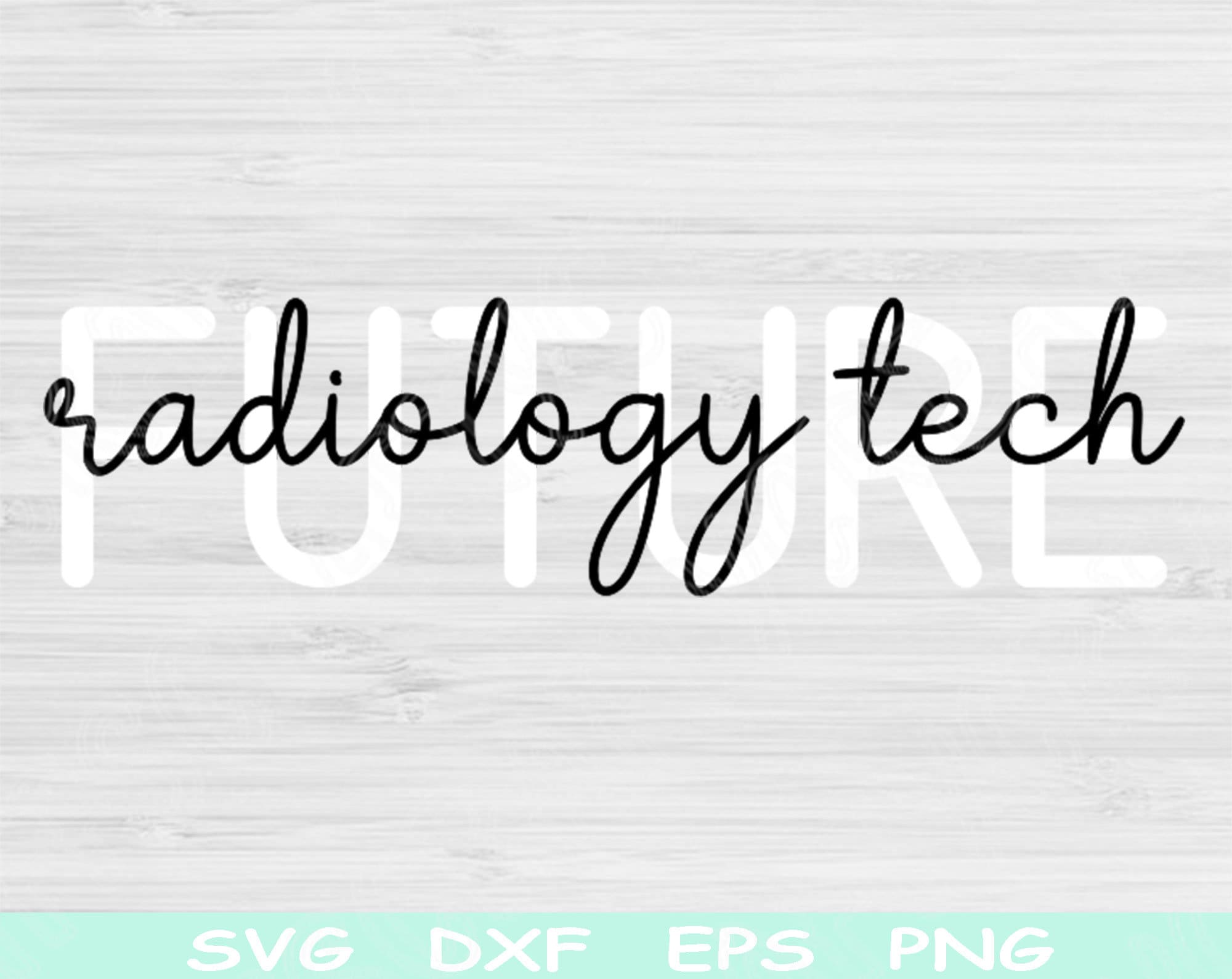Future Radiology Tech Svg Dxf Png Cut Files, Radiology Svg, Rad Tech ...