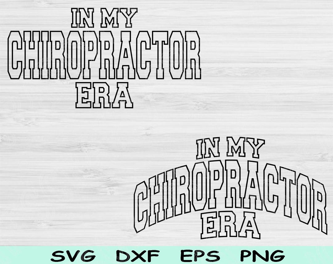 In My Chiropractor Era Svg Dxf Png Cut Files, Chiropractor Svg ...