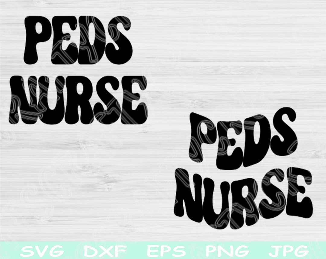 Peds Nurse Svg Dxf Eps Cut Files, Pediatric Nurse Svg, Nursing Svg ...