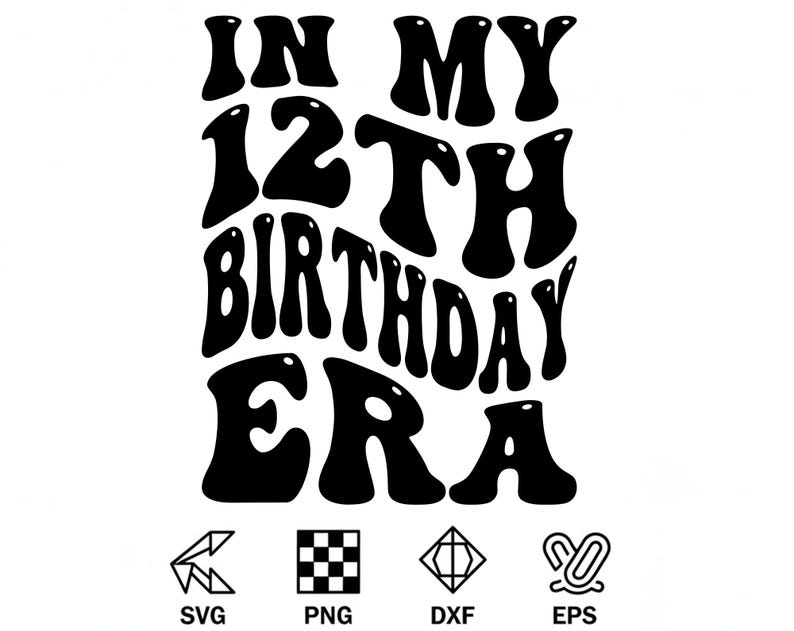 In My 12th Birthday Era Svg Dxf Png Cut File, 12th Birthday Svg, 12 ...