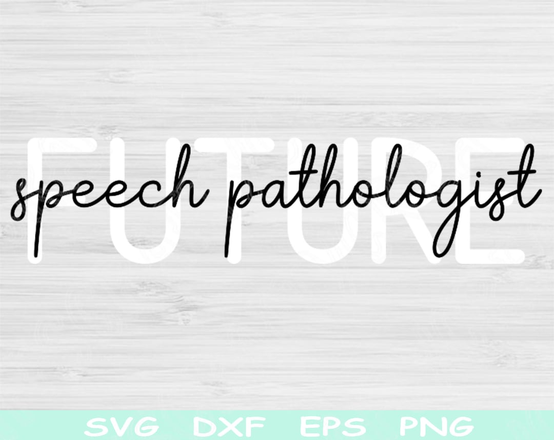 Future SLP Svg Dxf Png Eps Cut File, Speech Pathologist Svg, Speech ...
