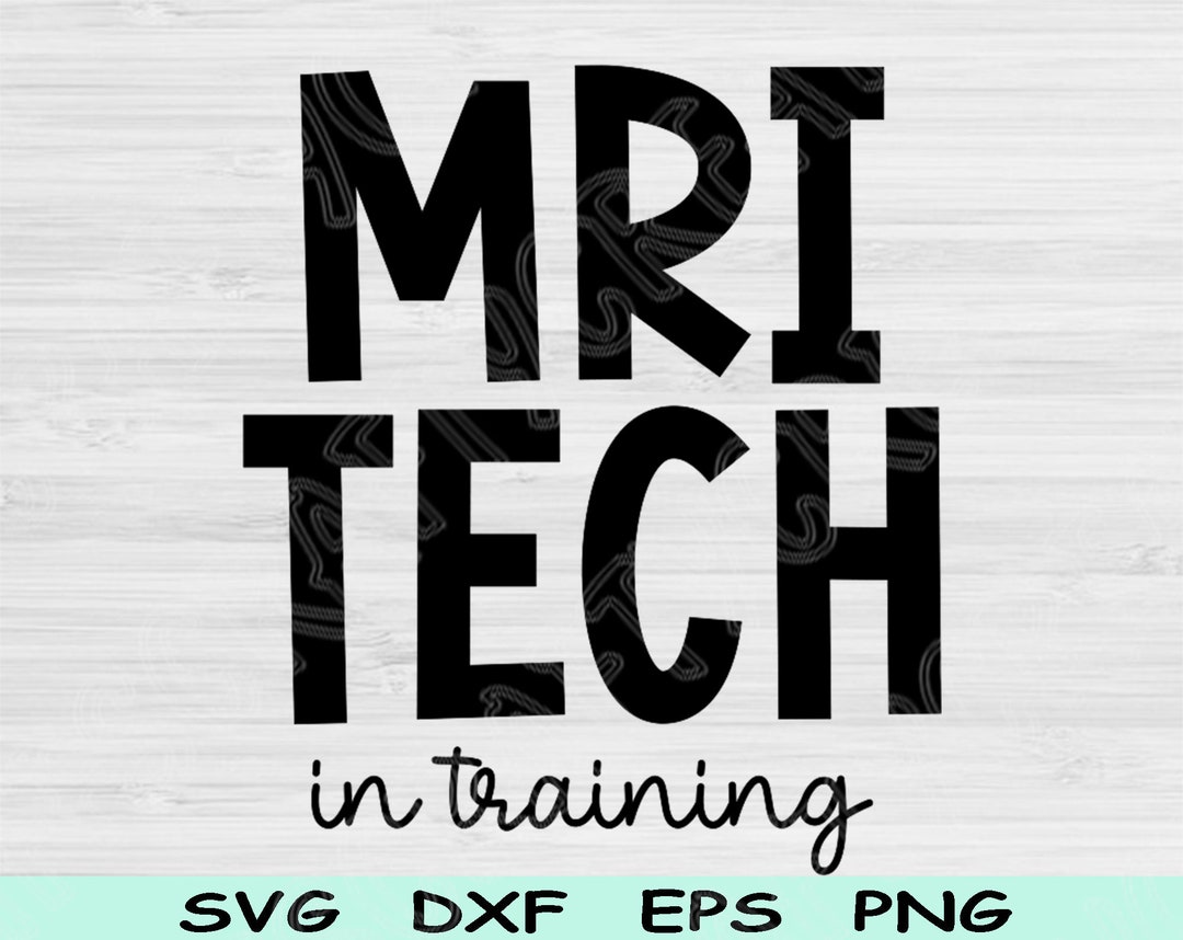 MRI Tech Svg in Training Dxf Png Cut Files, MRI Technologist Svg ...