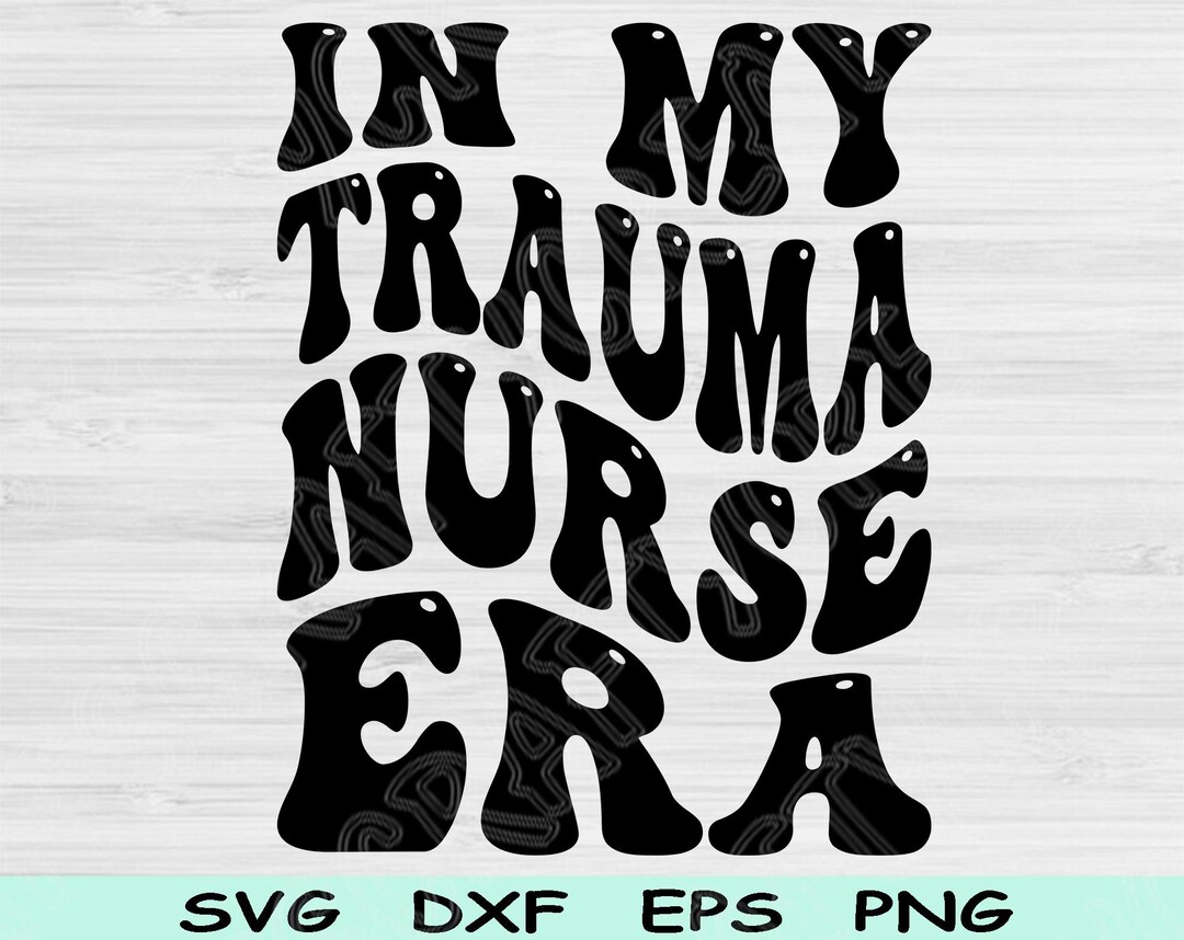 In My Trauma Nurse Era Svg Dxf Png Cut Files, Trauma Nurse Svg, ER ...