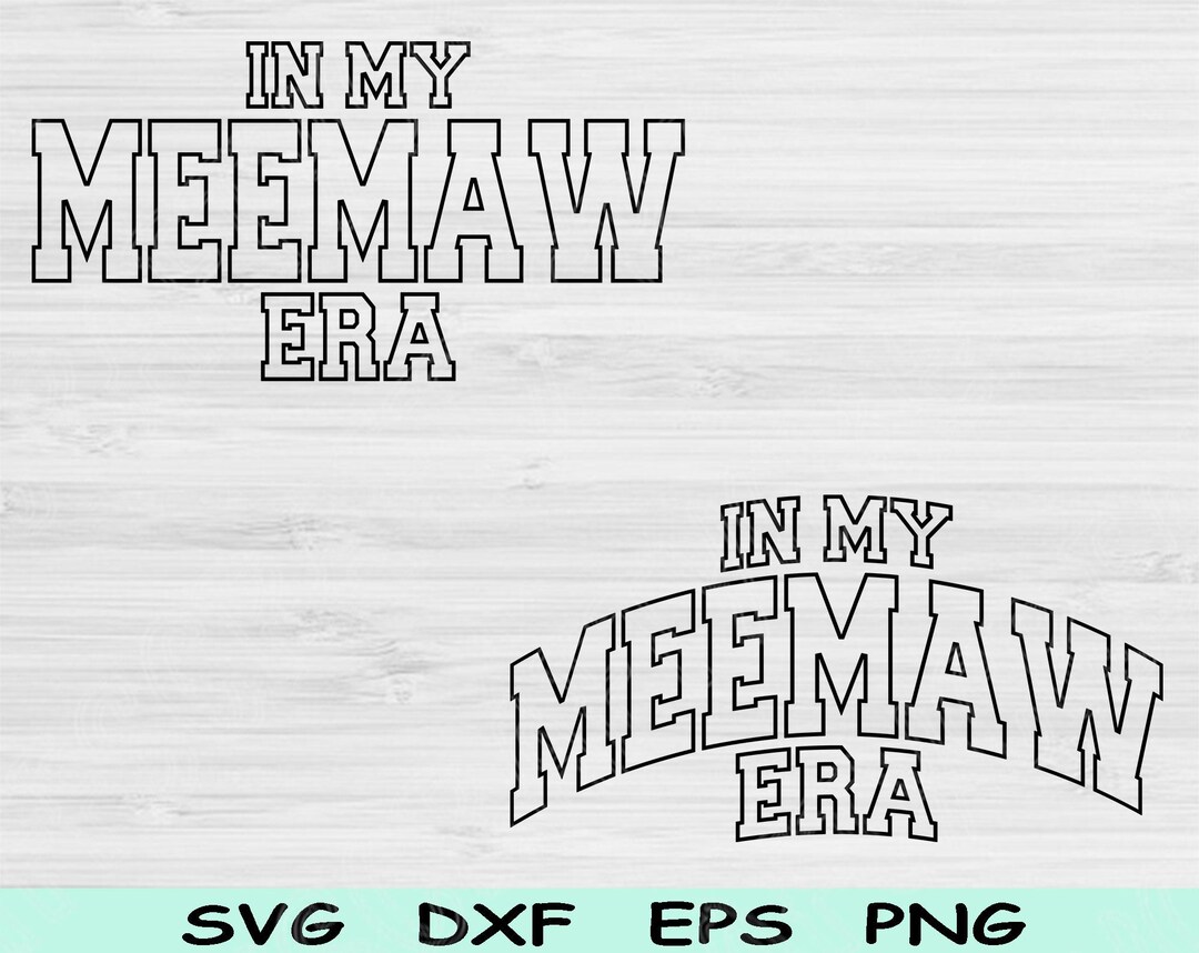 In My Meemaw Era Svg Png Cut File, Meemaw Svg, Nana Svg Files for ...