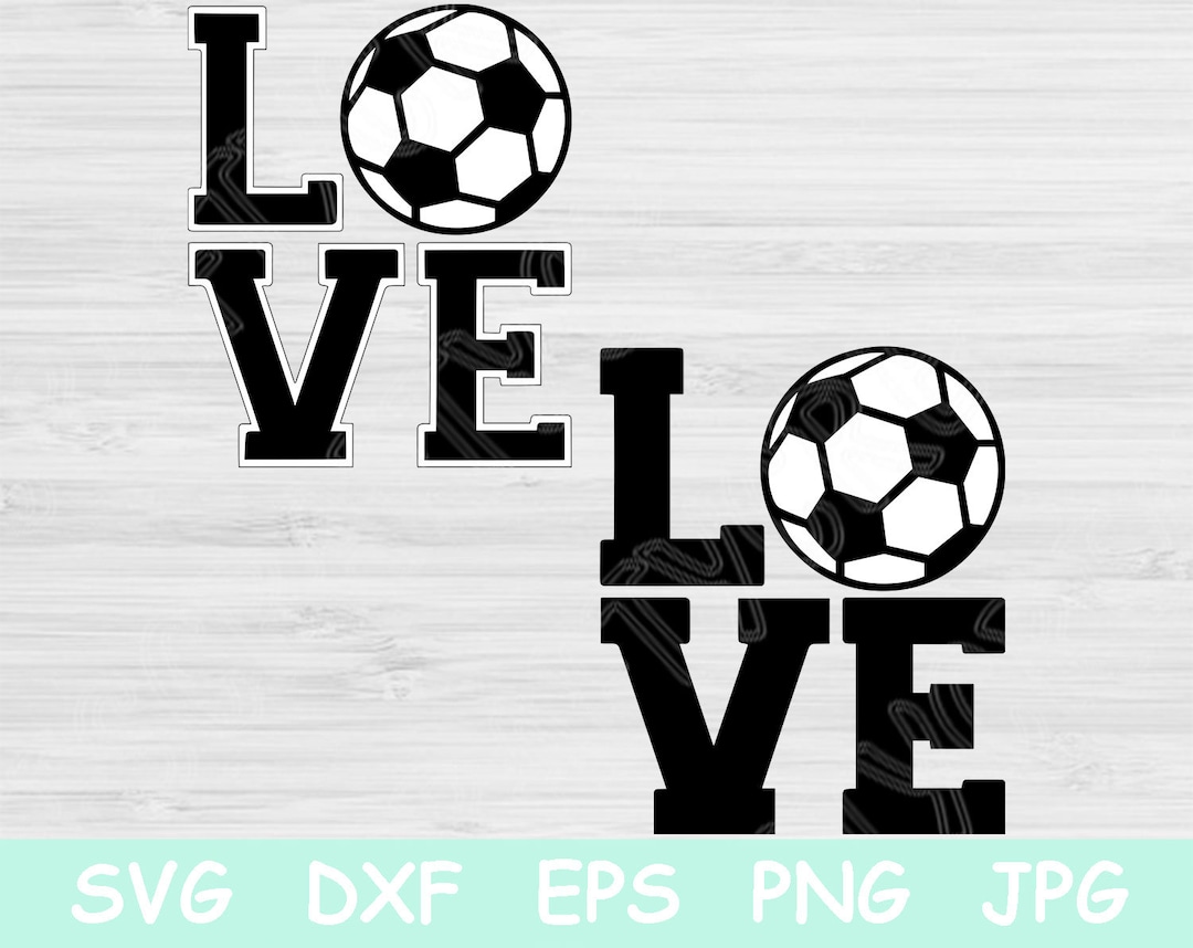 Love Soccer Svg Files With Soccer Ball Print. Soccer Love Svg Dxf ...