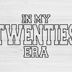 In My Twenties Era Svg Png Cut File, 20s Birthday Svg, Twenty Svg Files ...