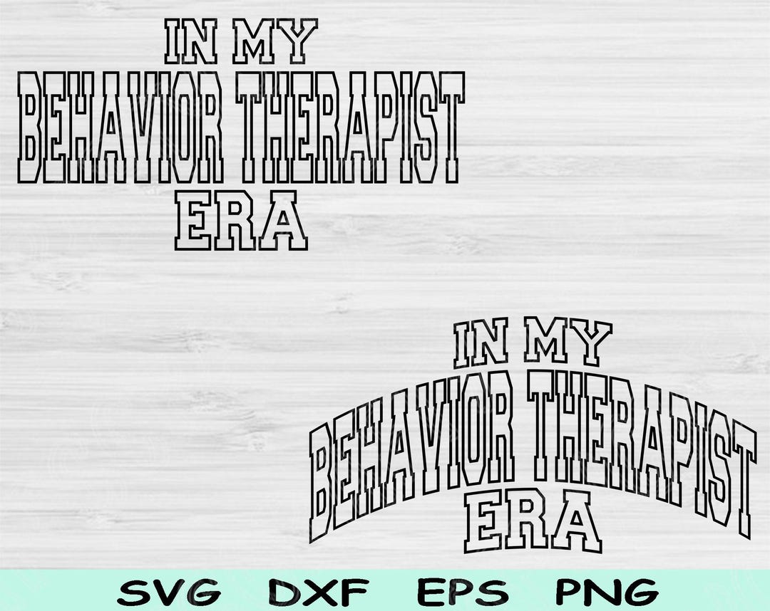 In My Behavior Therapist Era Svg Dxf Png Cut Files, Behavior Therapist ...