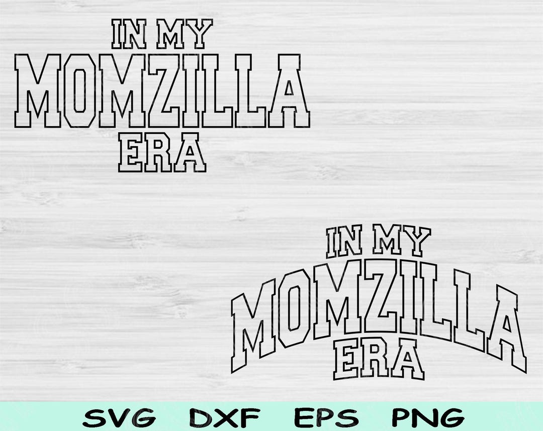In My Momzilla Era Svg Png Cut File, Momzilla Svg, Mom Svg Files for ...