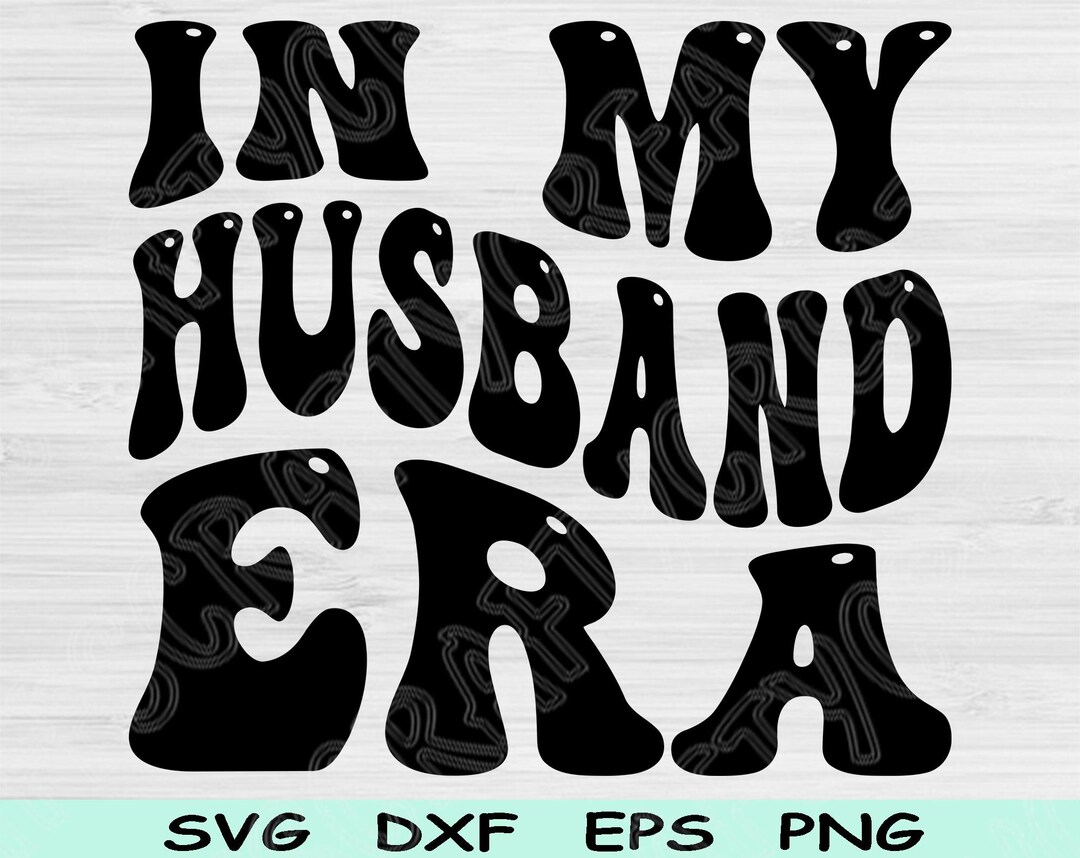 In My Husband Era Svg Png Cut Files, Husband Svg, Hubby Svg Files for ...