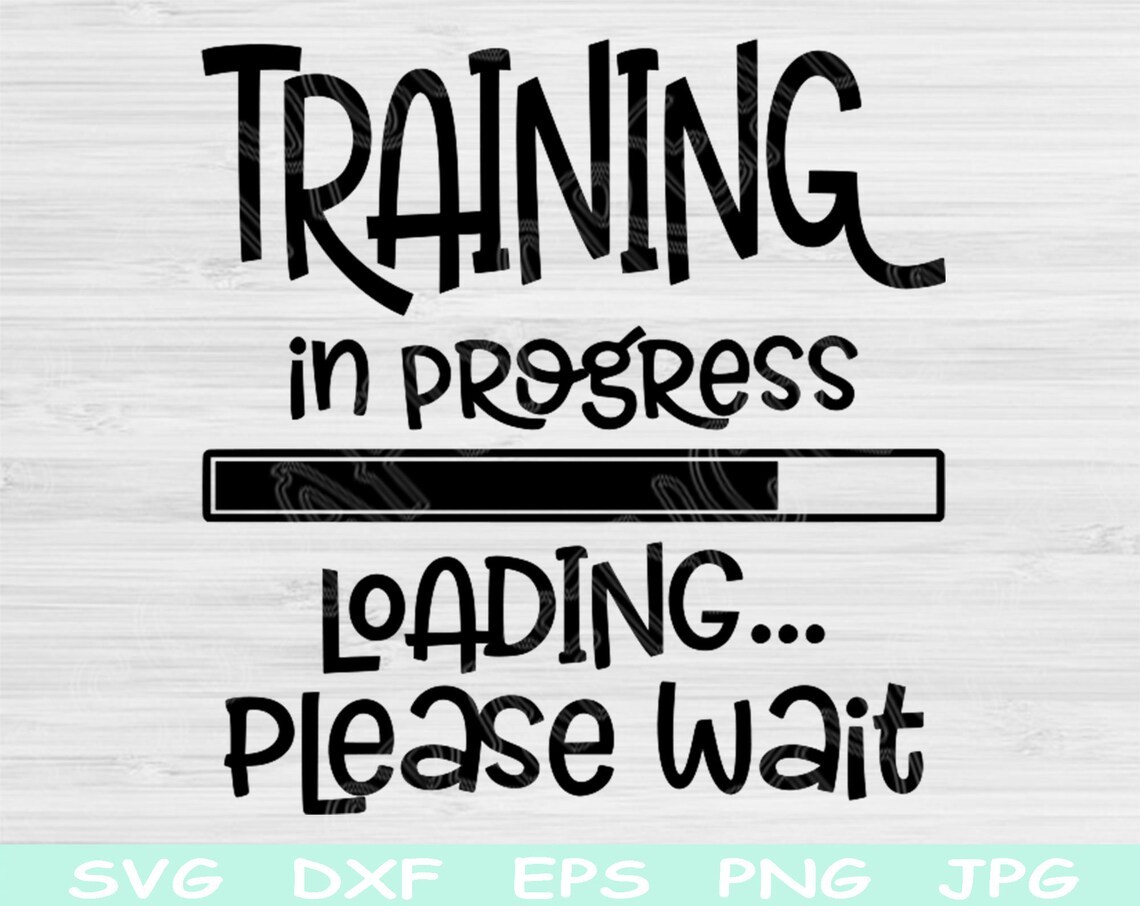 Training in Progress Loading Please Wait Svg Funny Workout - Etsy