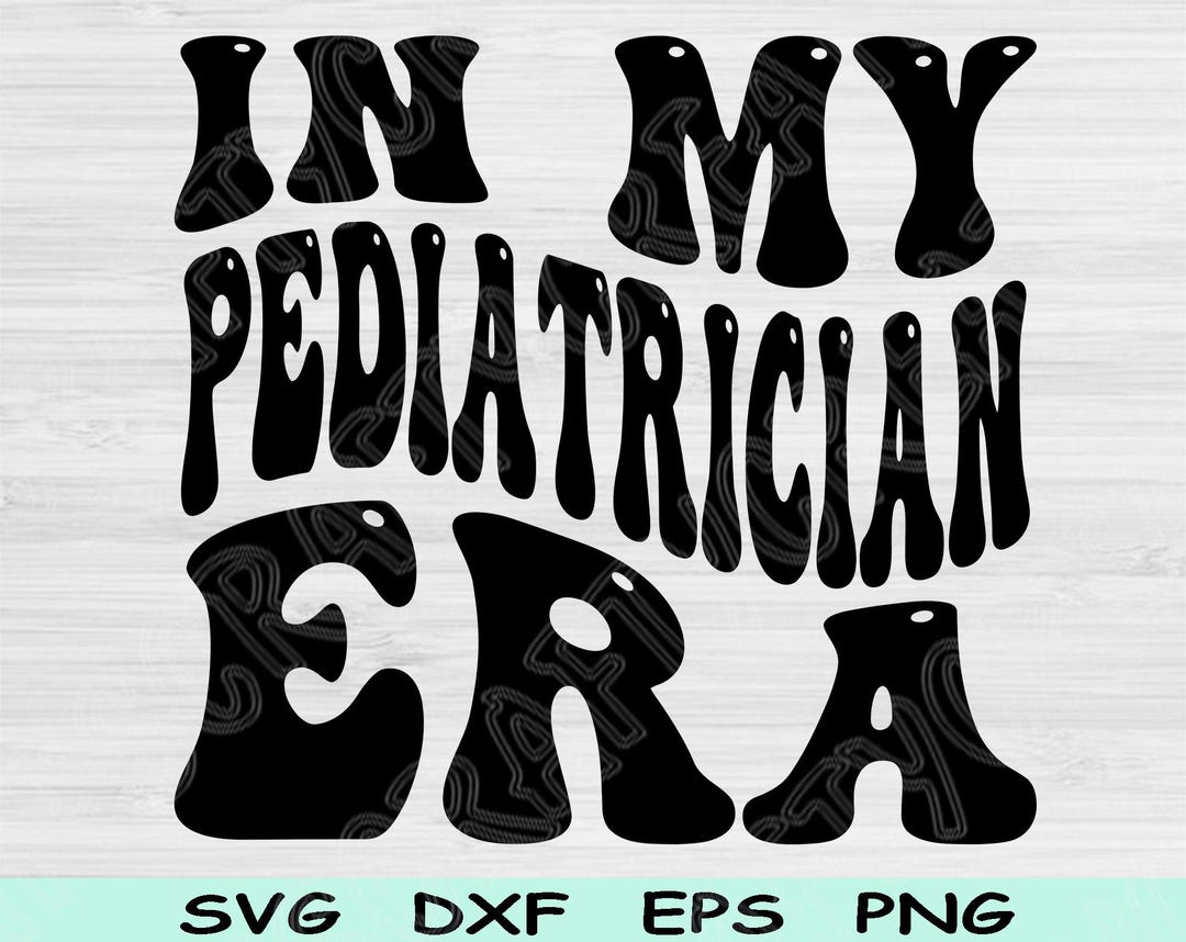 In My Pediatrician Era Svg Dxf Png Cut Files, Pediatrician Svg, Kid ...