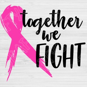 Together We Fight Svg, Breast Cancer Svg, Cancer Awareness Svg, Fight ...