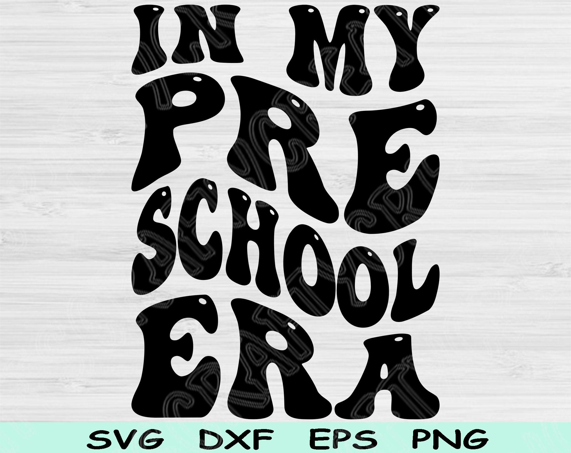 In My Pre School Era Svg Dxf Png Cut Files, Pre School Svg, Pre K Svg ...