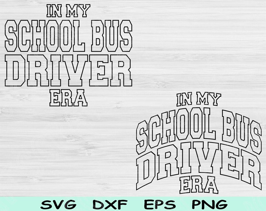 In My School Bus Driver Era Svg Dxf Png Cut File, School Bus Driver Svg ...