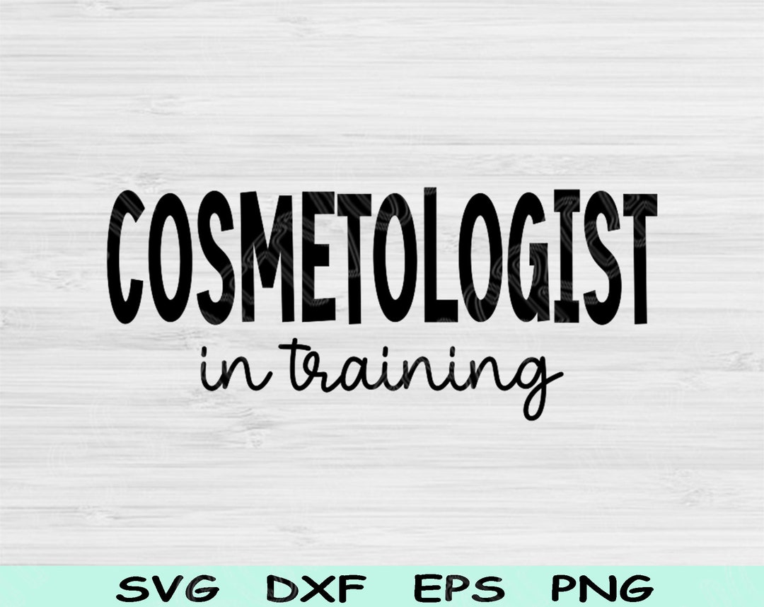 Cosmetologist Svg in Training Dxf Png Cut Files, Cosmetology Svg ...
