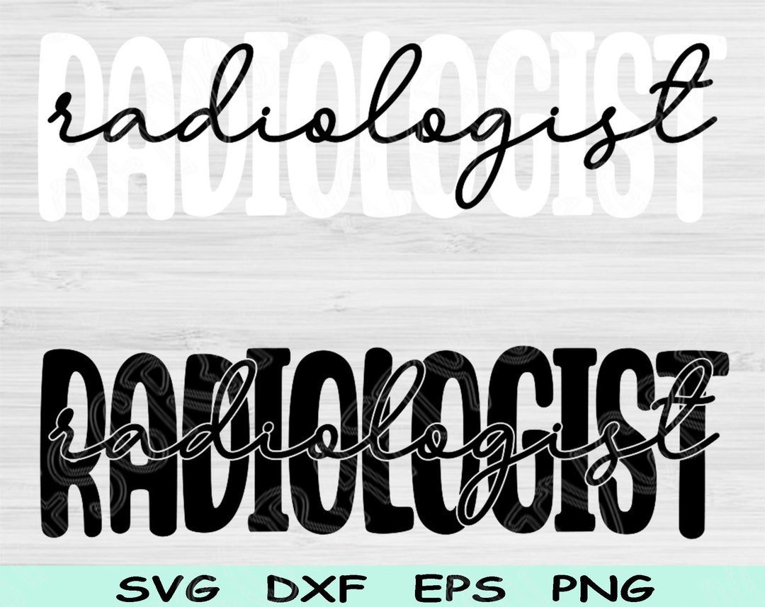 Radiologist Svg Dxf Png Eps Cut Files, Radiology Svg, Radiology Tech ...