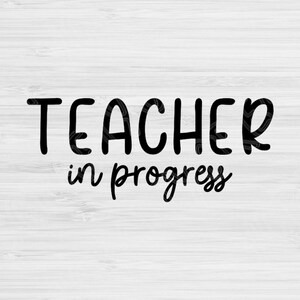 Teacher Svg in Progress Png Cut File, Teacher Life Svg, Teacher Shirt ...