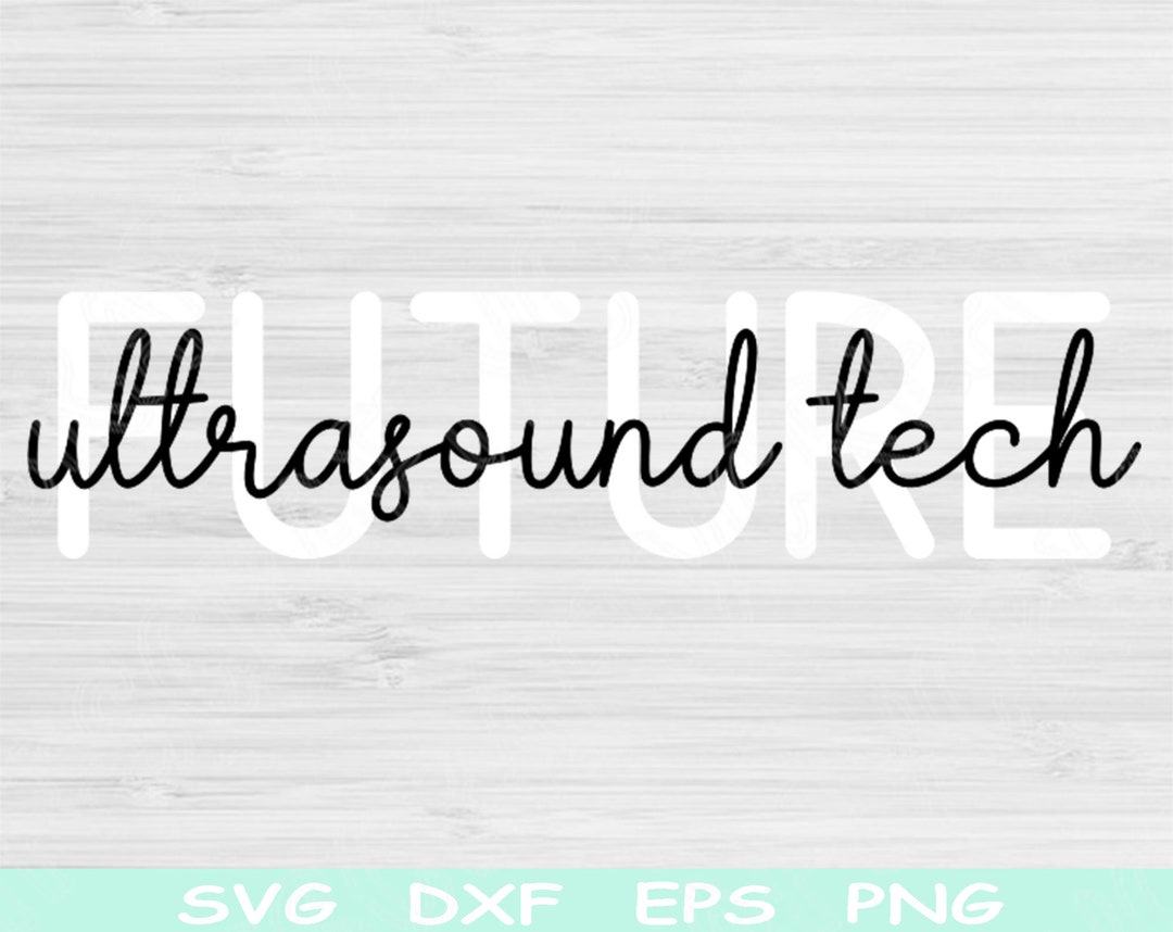 Future Ultrasound Tech Svg Png Cut File, Sonographer Svg, Ultrasound ...