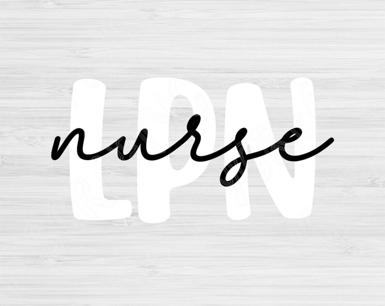 Nurse Svg, LPN Svg Dxf Png Cut Files, Licensed Practical Nurse Svg, RN ...