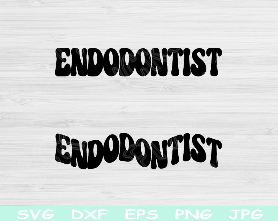 Endodontist Svg Dxf Png Eps Cut Files, Dentistry Svg, Endodontics Svg ...