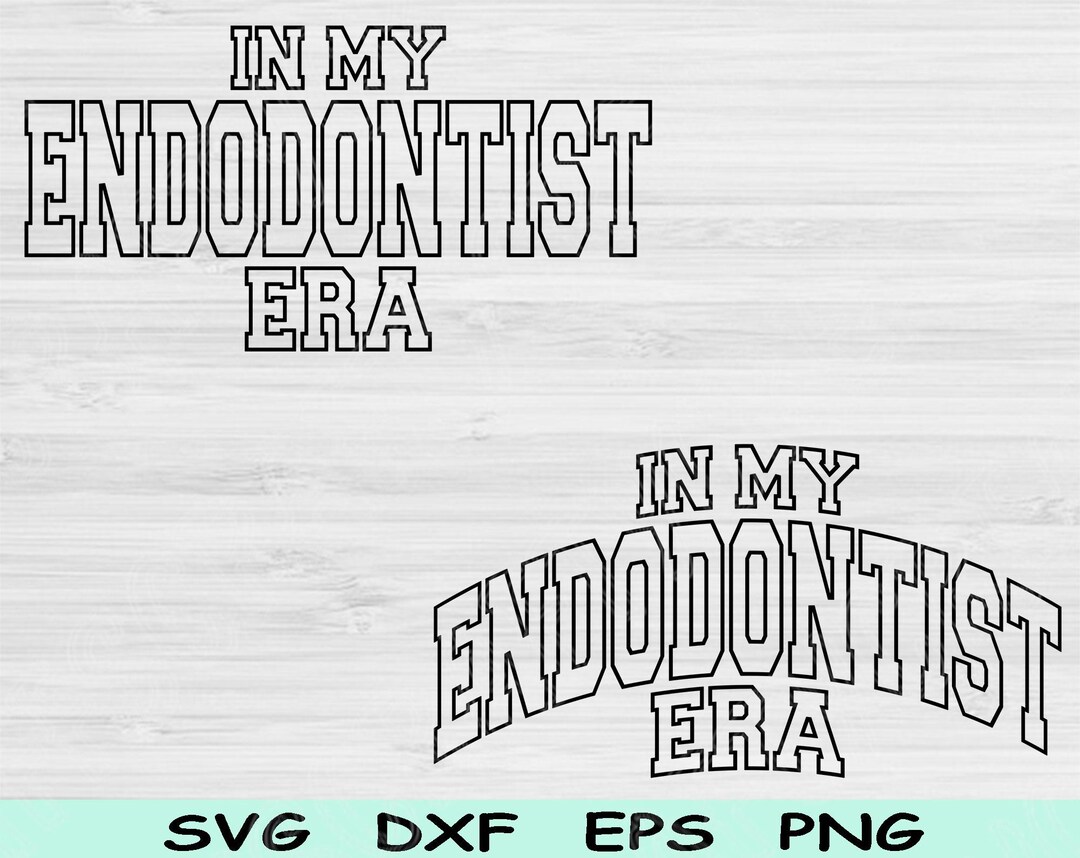 In My Endodontist Era Svg Dxf Png Cut Files, Endodontist Svg ...