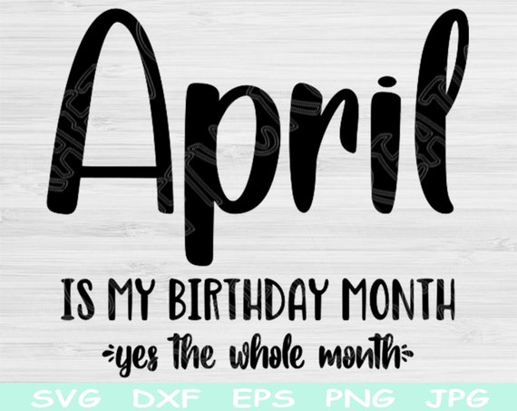 April Birthday Svg Its My Birthday Svg April is My Birthday - Etsy