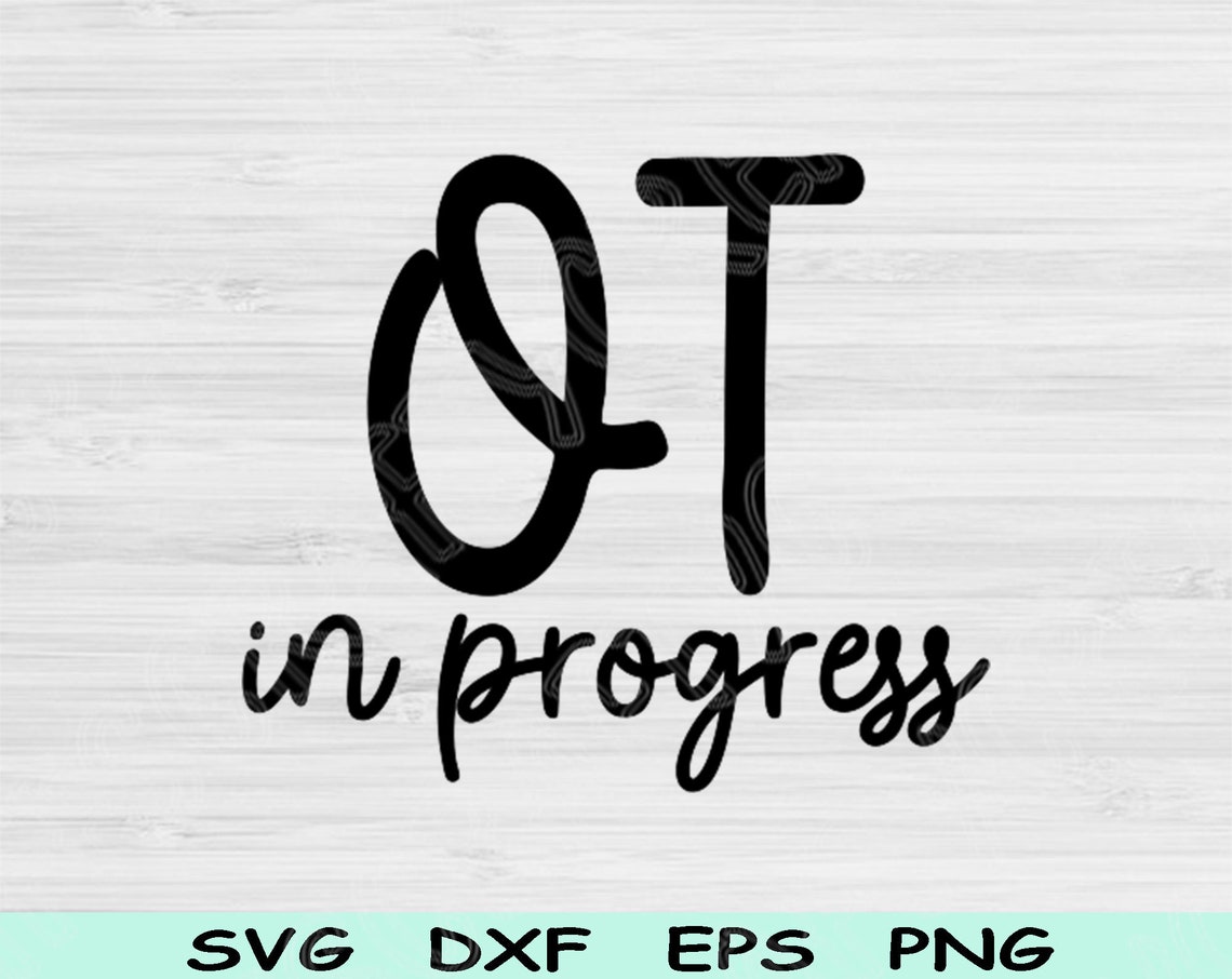 OT Svg in Progress Png Cut Files Occupational Therapist Svg - Etsy