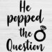 He Popped the Question Svg Let's Pop Some Bottles - Etsy