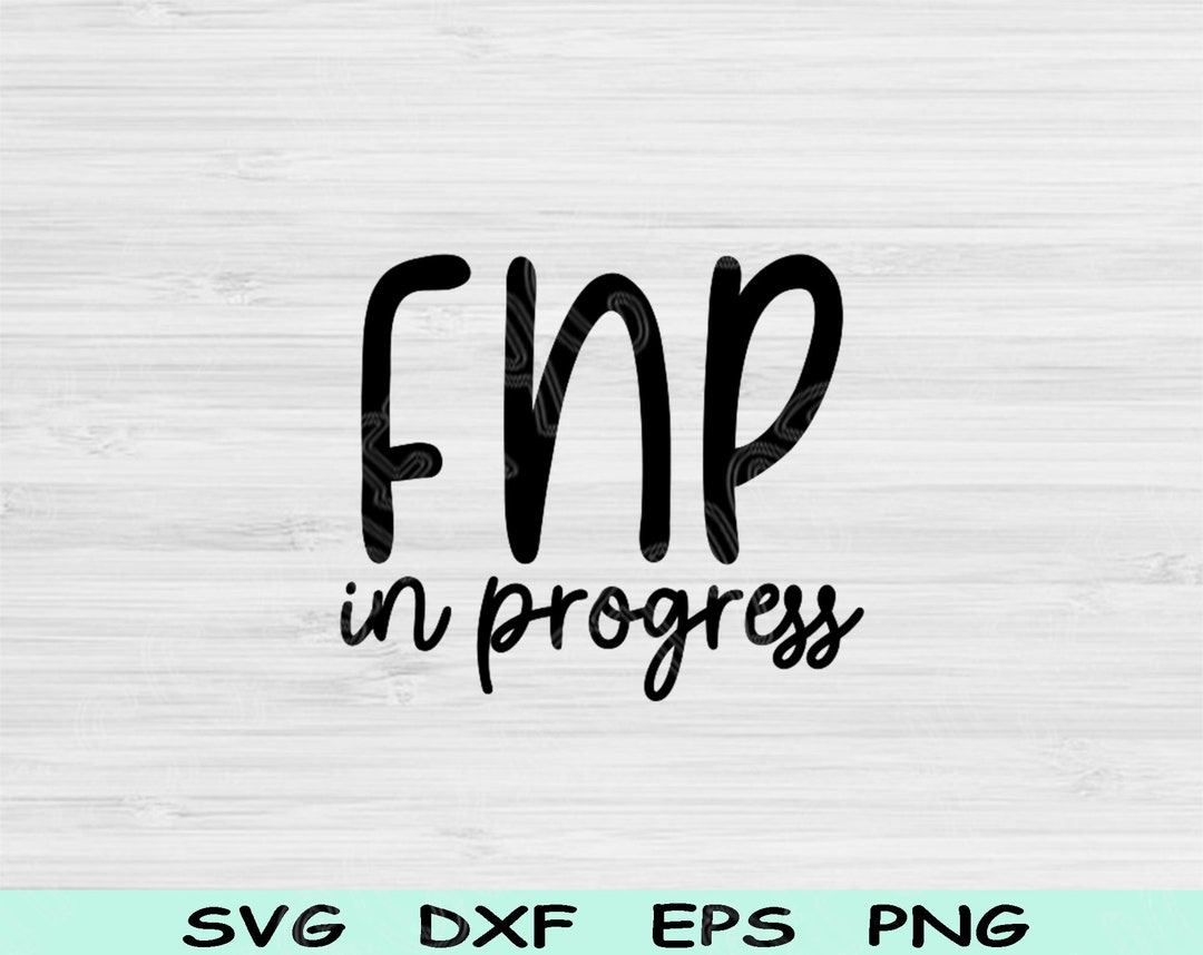FNP Svg in Progress Dxf Png Cut Files, Family Nurse Svg, Nurse ...