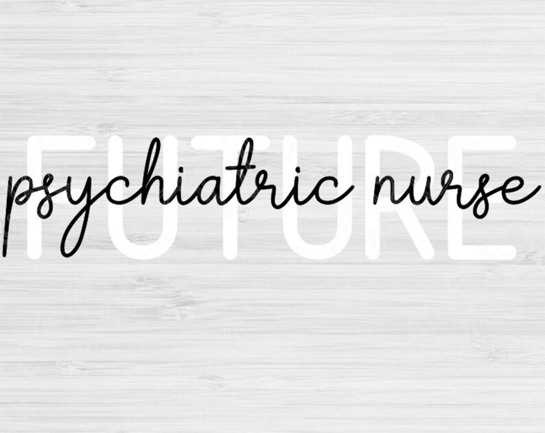 Future Psychiatric Nurse Svg Dxf Png Cut Files Psych Nurse - Etsy