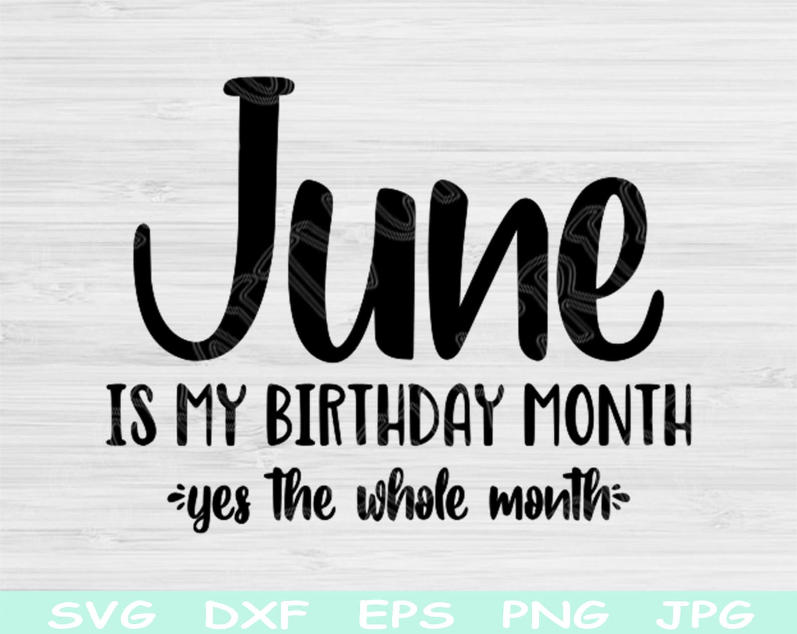 June Birthday Svg Its My Birthday Svg June Is My Birthday | Etsy